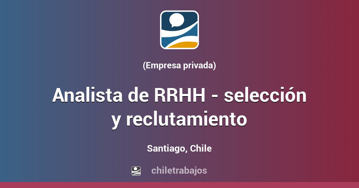 Analista De Rrhh Selección Y Reclutamiento Santiago Chiletrabajos