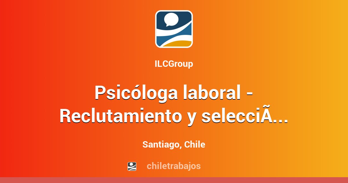 Psicóloga laboral - Reclutamiento y selección - Santiago | Chiletrabajos