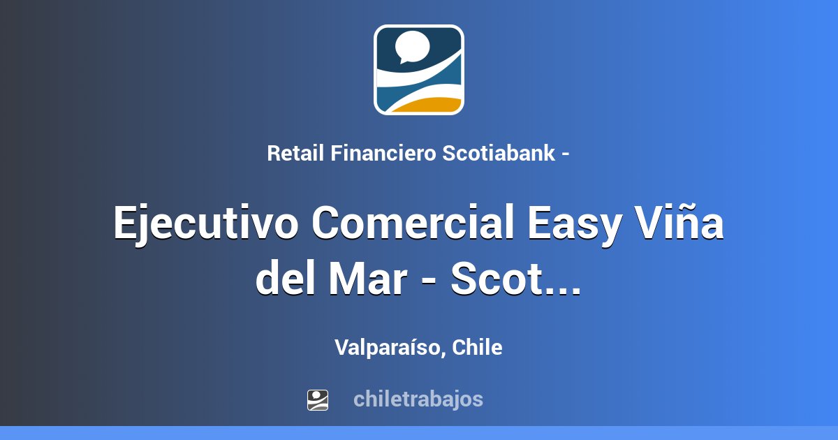 Ejecutivo Comercial Easy Viña del Mar - Scotiabank Cencosud ...