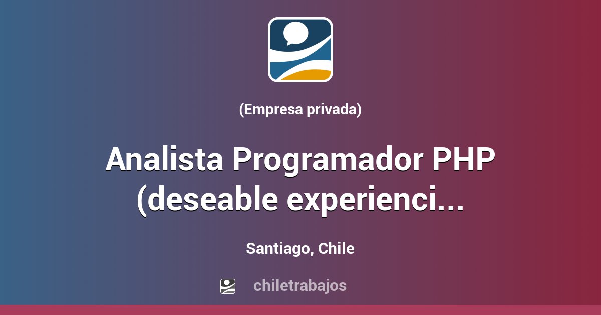 Analista Programador PHP (deseable experiencia Codeigniter) - Santiago | Chiletrabajos