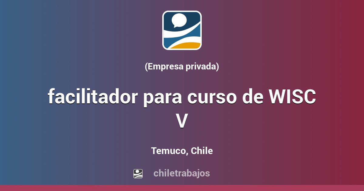 facilitador para curso de WISC V - Temuco | Chiletrabajos