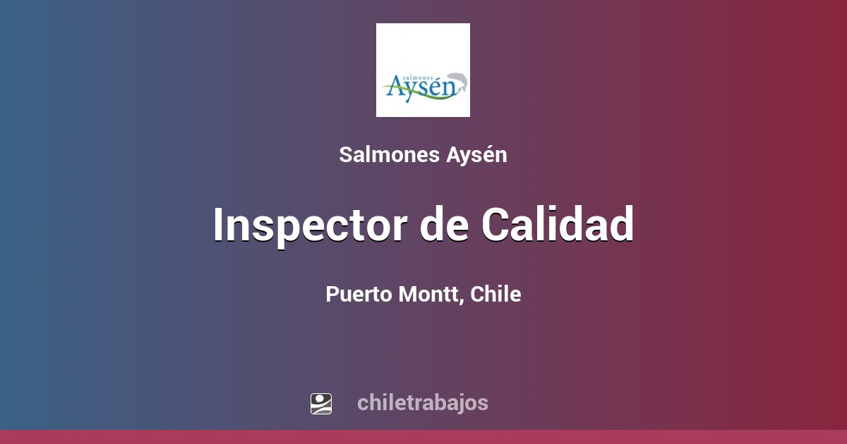 Inspector de Calidad - Puerto Montt | Chiletrabajos