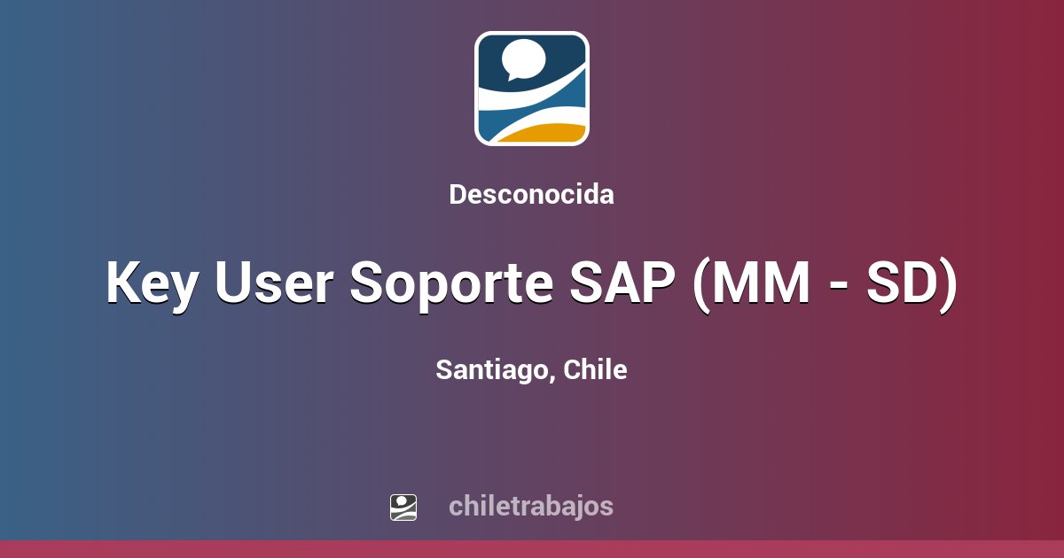 Key User Soporte SAP (MM - SD) - Santiago | Chiletrabajos