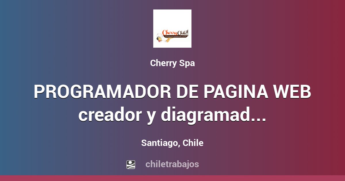 PROGRAMADOR DE PAGINA WEB creador y diagramador - Santiago | Chiletrabajos
