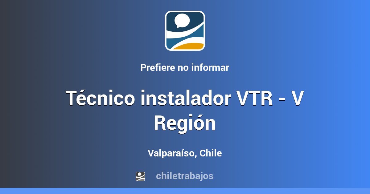 Técnico instalador VTR - V Región - Valparaíso | Chiletrabajos