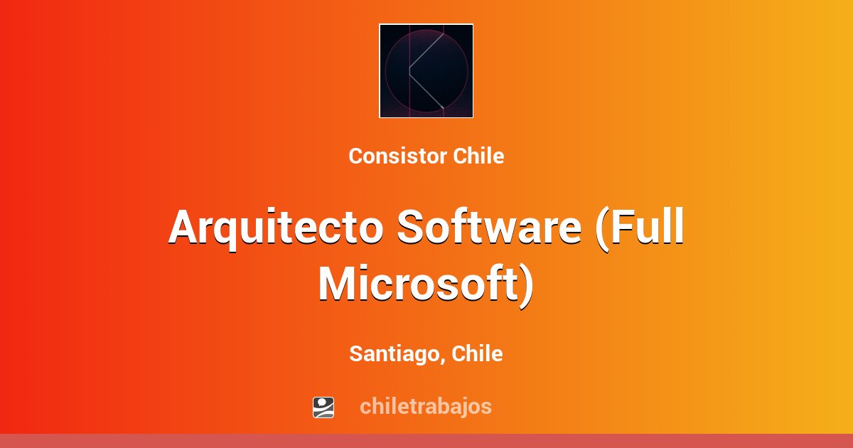 Arquitecto Software (Full Microsoft) - Santiago | Chiletrabajos