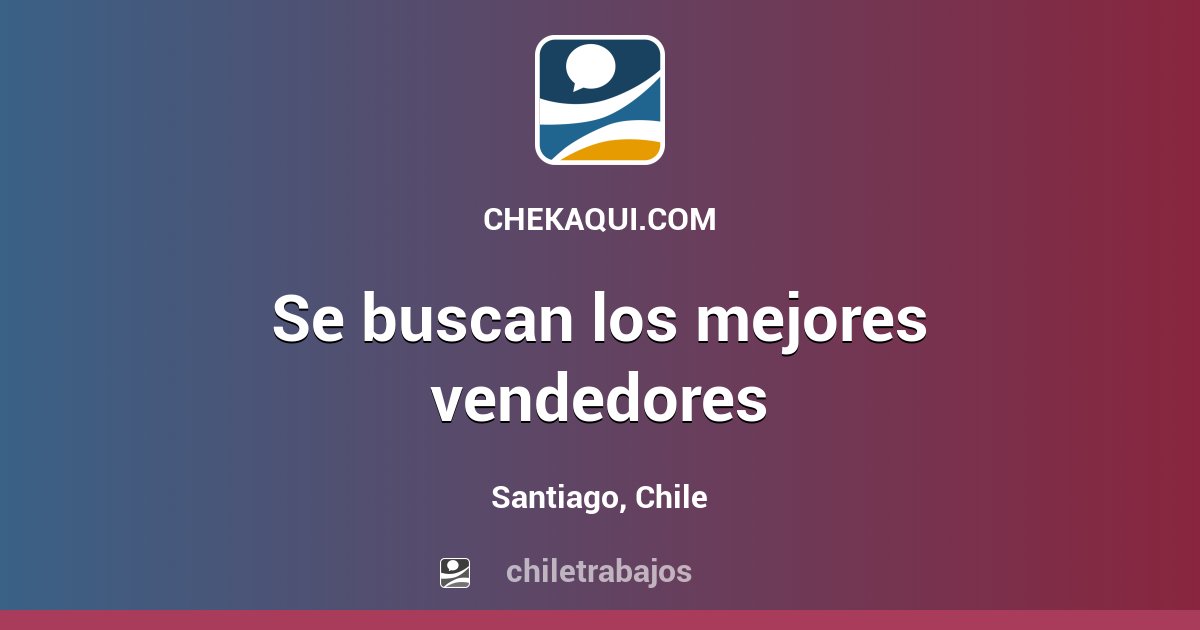 SE BUSCAN LOS MEJORES VENDEDORES - Santiago | Chiletrabajos SE BUSCAN LOS MEJORES VENDEDORES - Santiago | Chiletrabajos