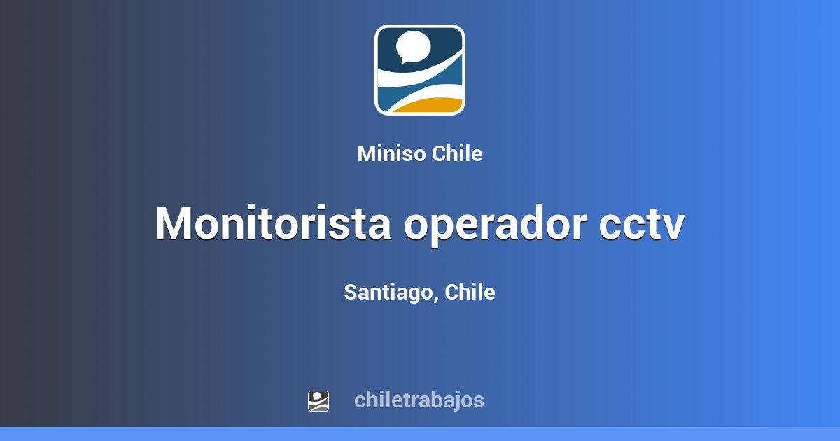 Monitorista operador cctv - Santiago | Chiletrabajos