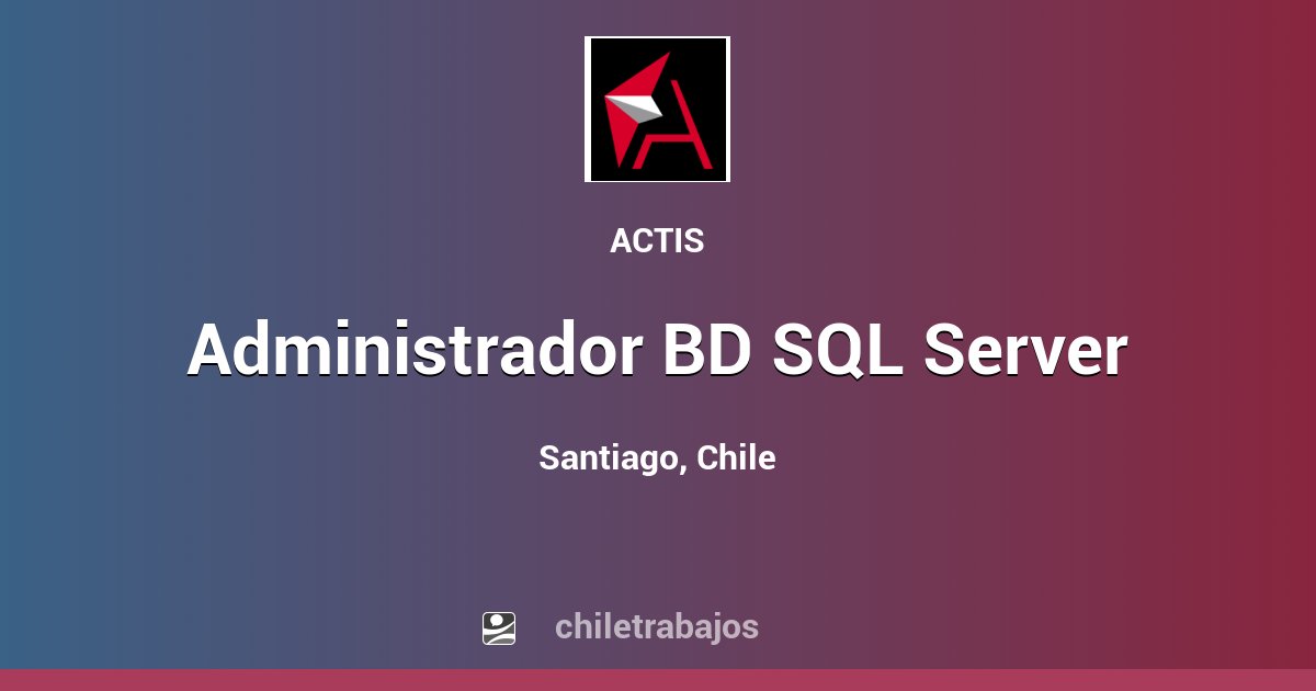 Administrador BD SQL Server - Santiago | Chiletrabajos