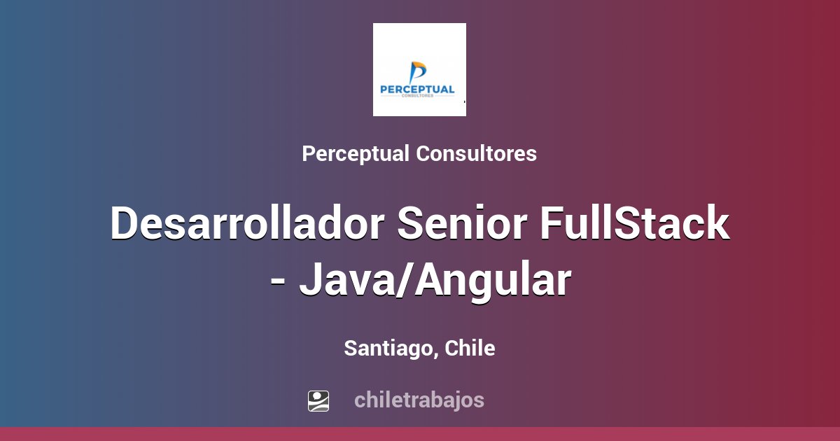 Desarrollador Senior FullStack - Java/Angular - Santiago | Chiletrabajos Desarrollador Senior FullStack - Java/Angular - Santiago | Chiletrabajos