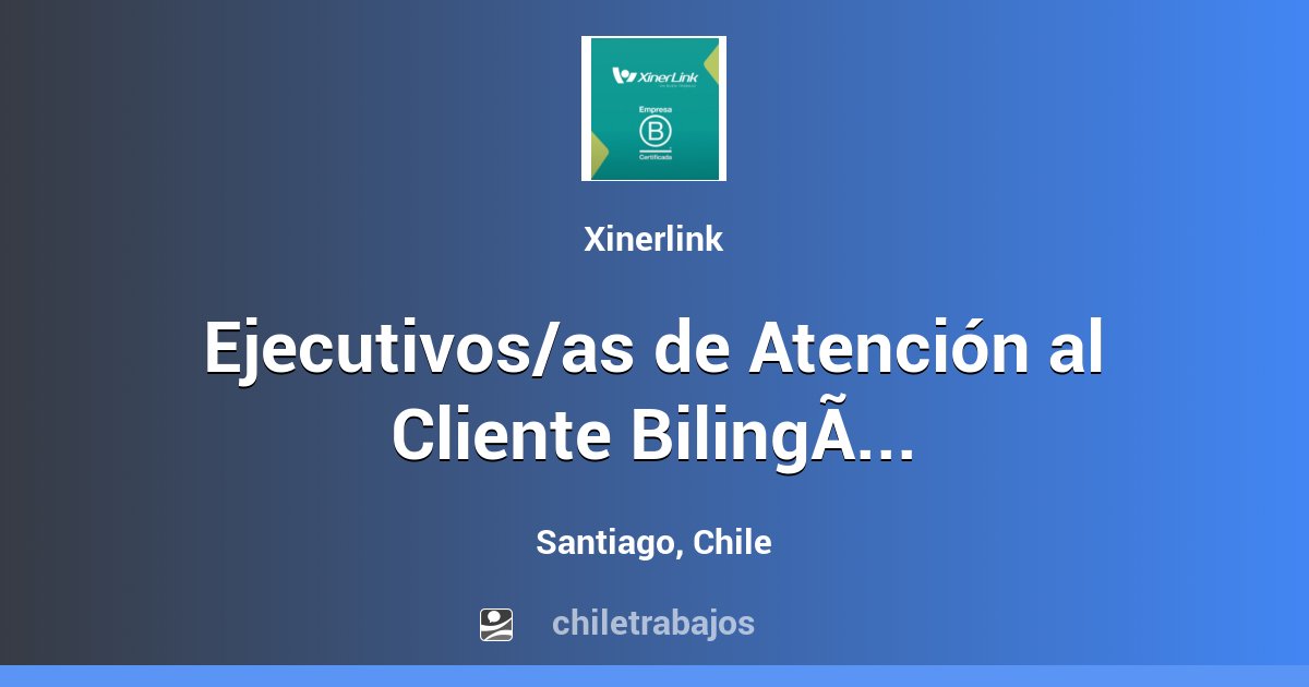 Ejecutivos/as de Atención al Cliente Bilingüe - Santiago | Chiletrabajos