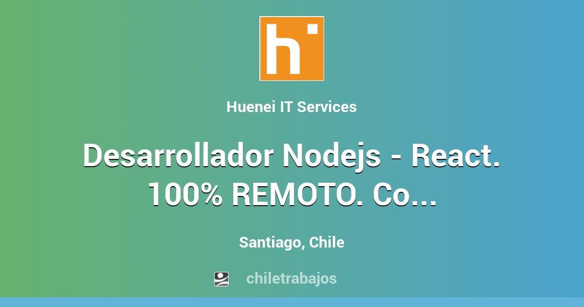 Desarrollador Nodejs React 100 Remoto Contrato Indefinido Santiago Chiletrabajos 