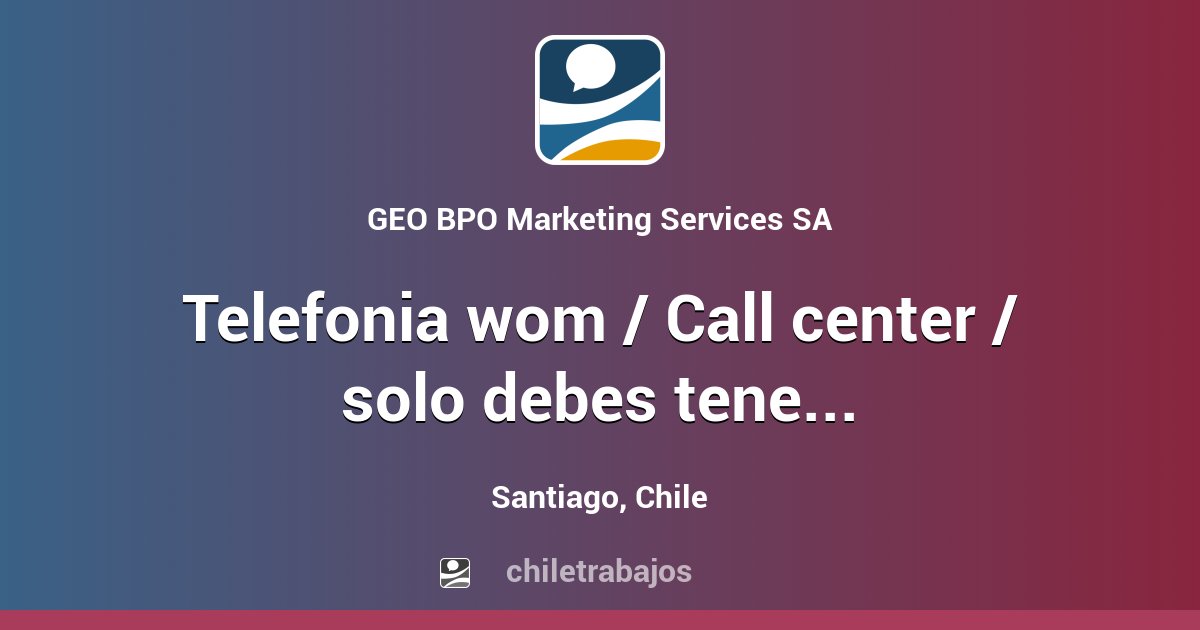 Telefonia wom / Call center / solo debes tener Ganas de trabajar ...