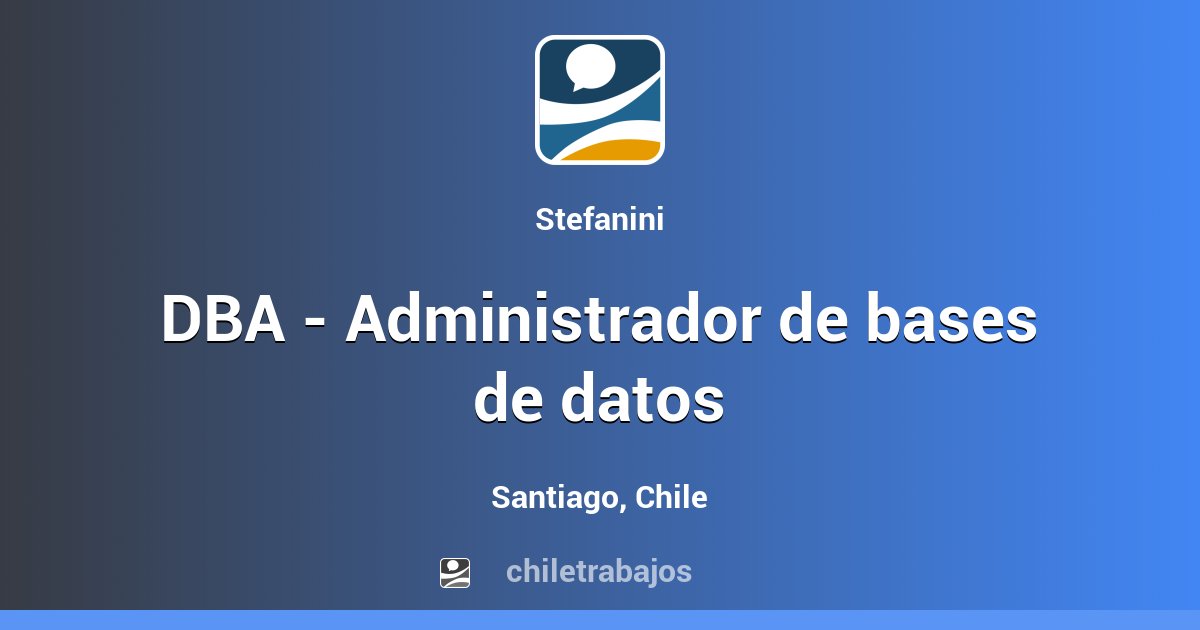 DBA - Administrador de bases de datos - Santiago | Chiletrabajos DBA - Administrador de bases de datos - Santiago | Chiletrabajos