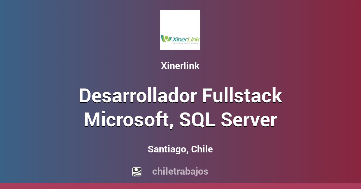 Desarrollador Fullstack Microsoft, SQL Server - Santiago | Chiletrabajos
