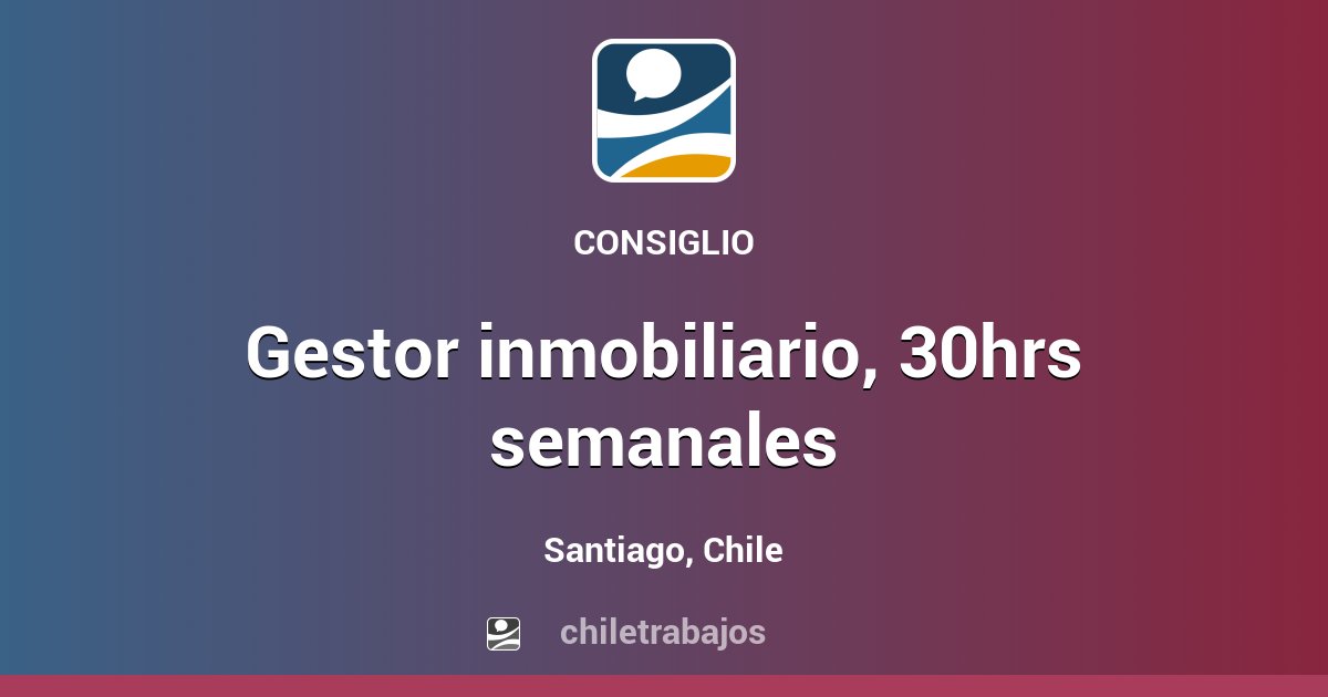 GESTOR INMOBILIARIO, 30HRS SEMANALES - Santiago | Chiletrabajos