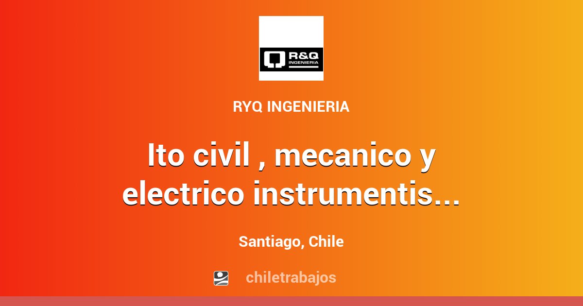ITO CIVIL , MECANICO Y ELECTRICO INSTRUMENTISTA - SANTIAGO - Santiago ...