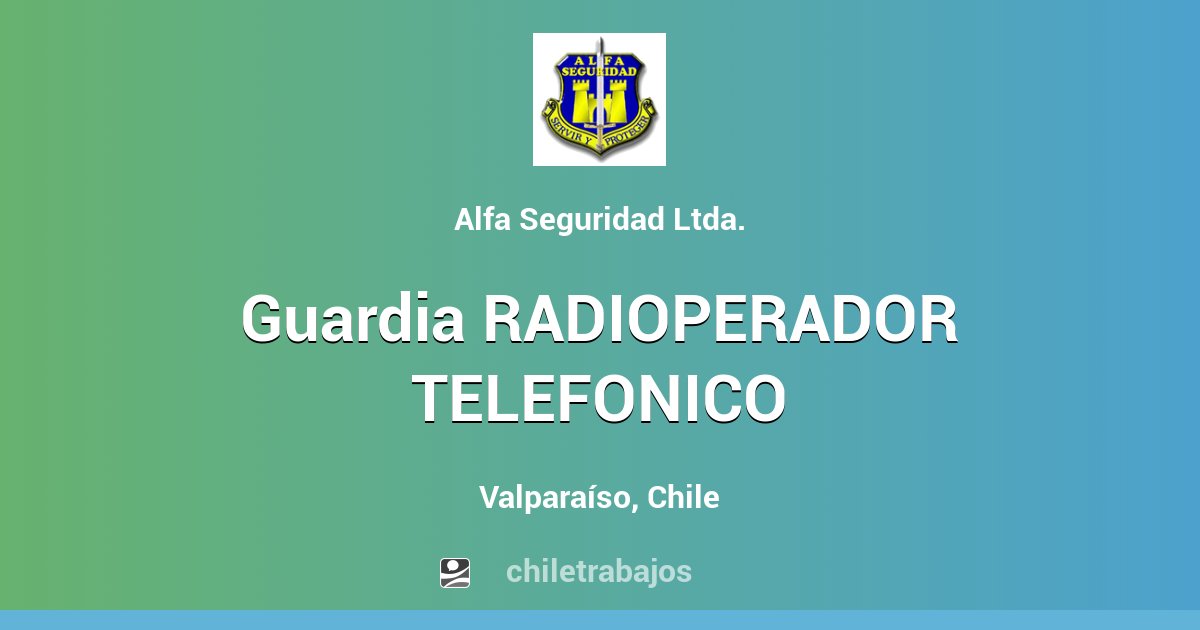 Guardia RADIOPERADOR TELEFONICO - Valparaíso | Chiletrabajos