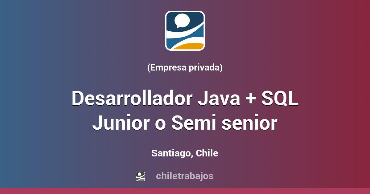 Desarrollador Java + SQL Junior o Semi senior - Santiago | Chiletrabajos