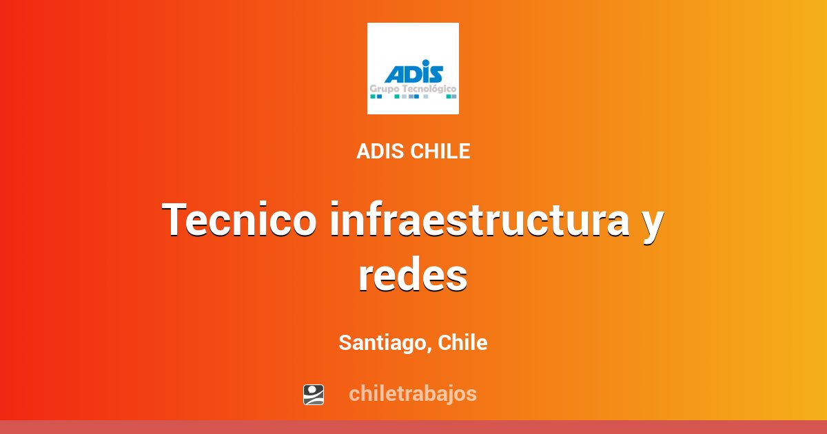 TECNICO INFRAESTRUCTURA Y REDES - Santiago | Chiletrabajos