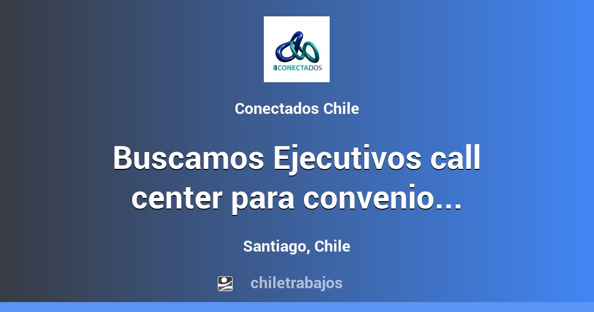 Buscamos Ejecutivos call center para convenio de salud UC Christus ...