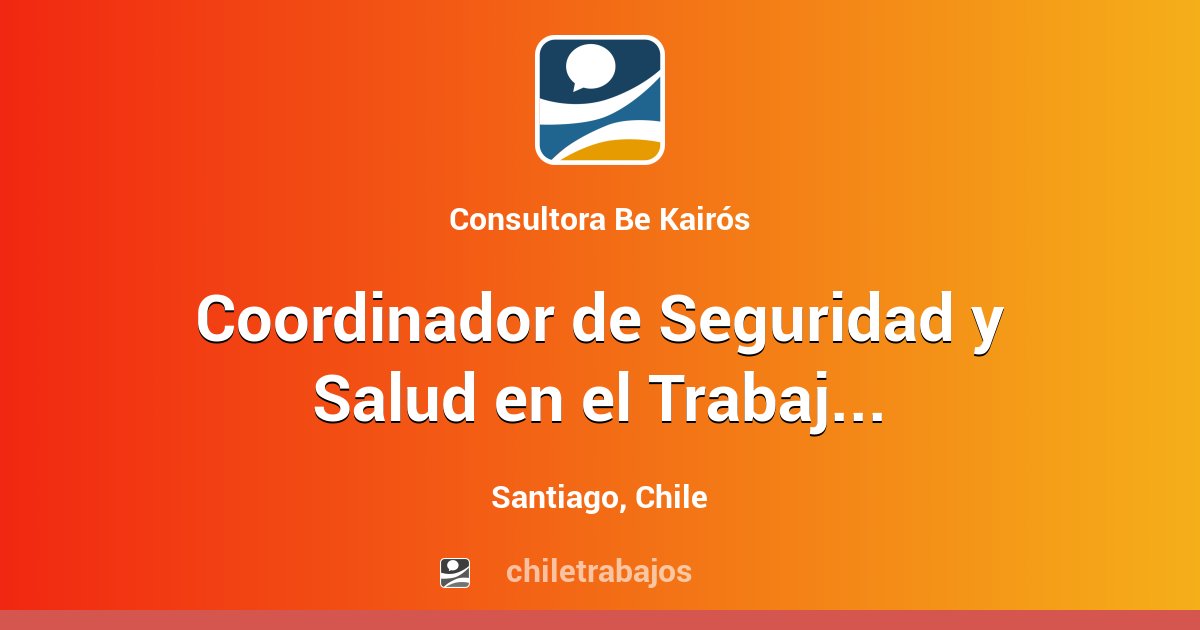 Coordinador de Seguridad y Salud en el Trabajo - Santiago | Chiletrabajos