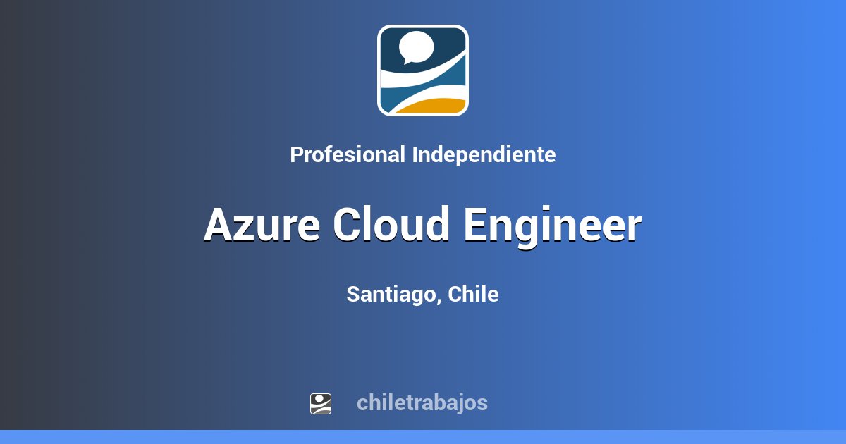 Azure Cloud Engineer - Santiago | Chiletrabajos