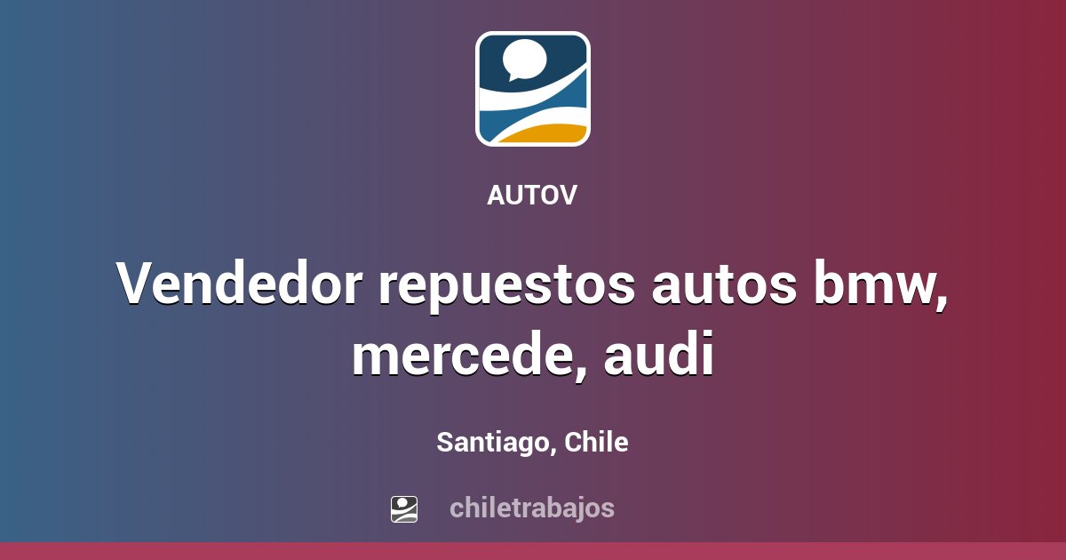 VENDEDOR REPUESTOS AUTOS BMW, MERCEDE, AUDI - Santiago | Chiletrabajos