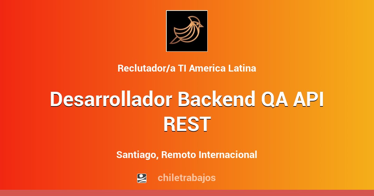Desarrollador Backend QA API REST - Santiago | Chiletrabajos