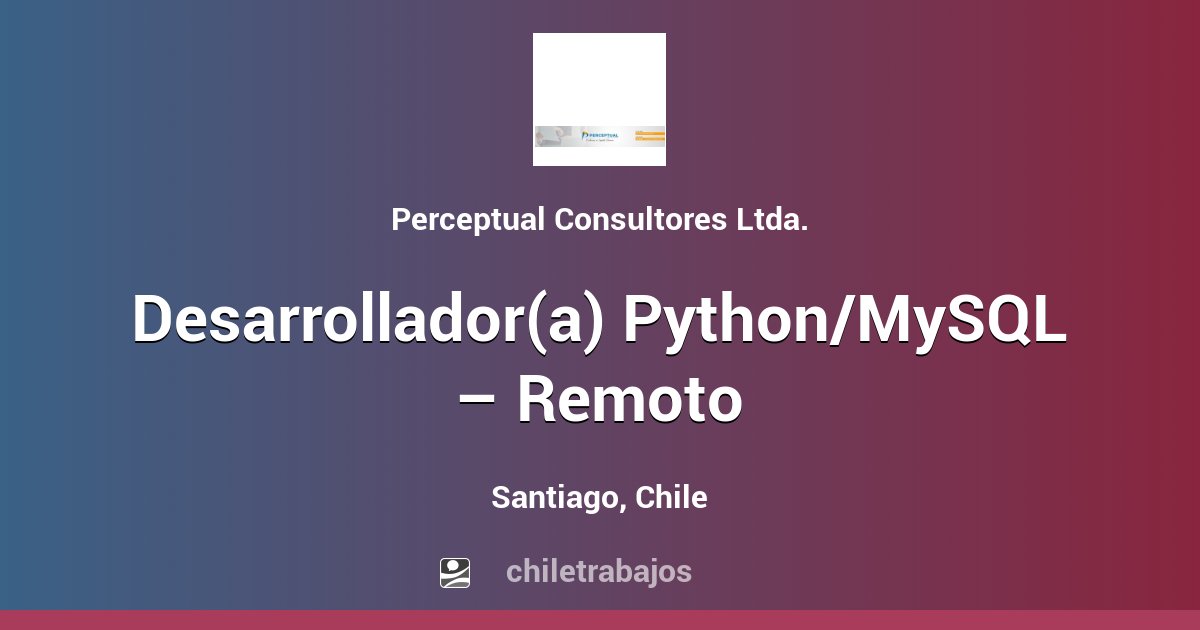 Desarrollador(a) Python/MySQL – Remoto - Santiago | Chiletrabajos