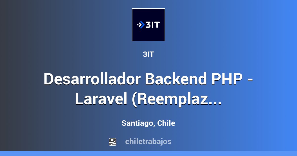 Desarrollador Backend PHP - Laravel (Reemplazo) - Santiago | Chiletrabajos