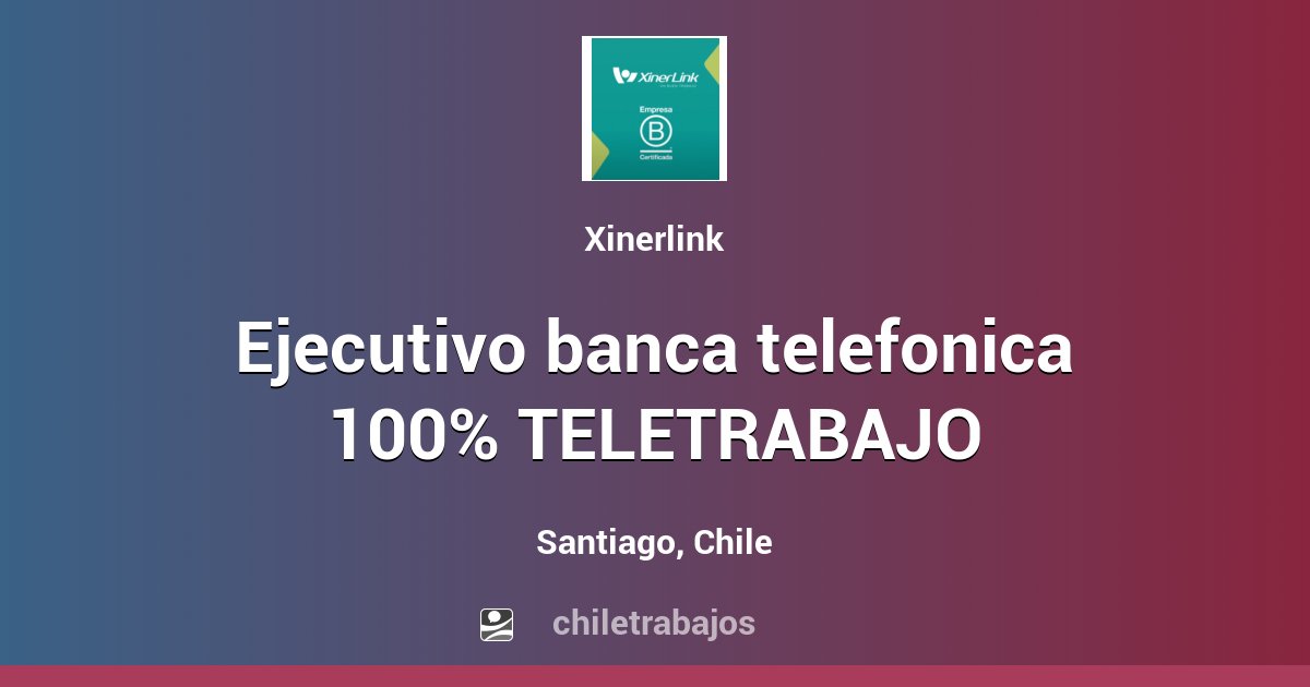 Ejecutivo banca telefonica 100% TELETRABAJO - Santiago | Chiletrabajos