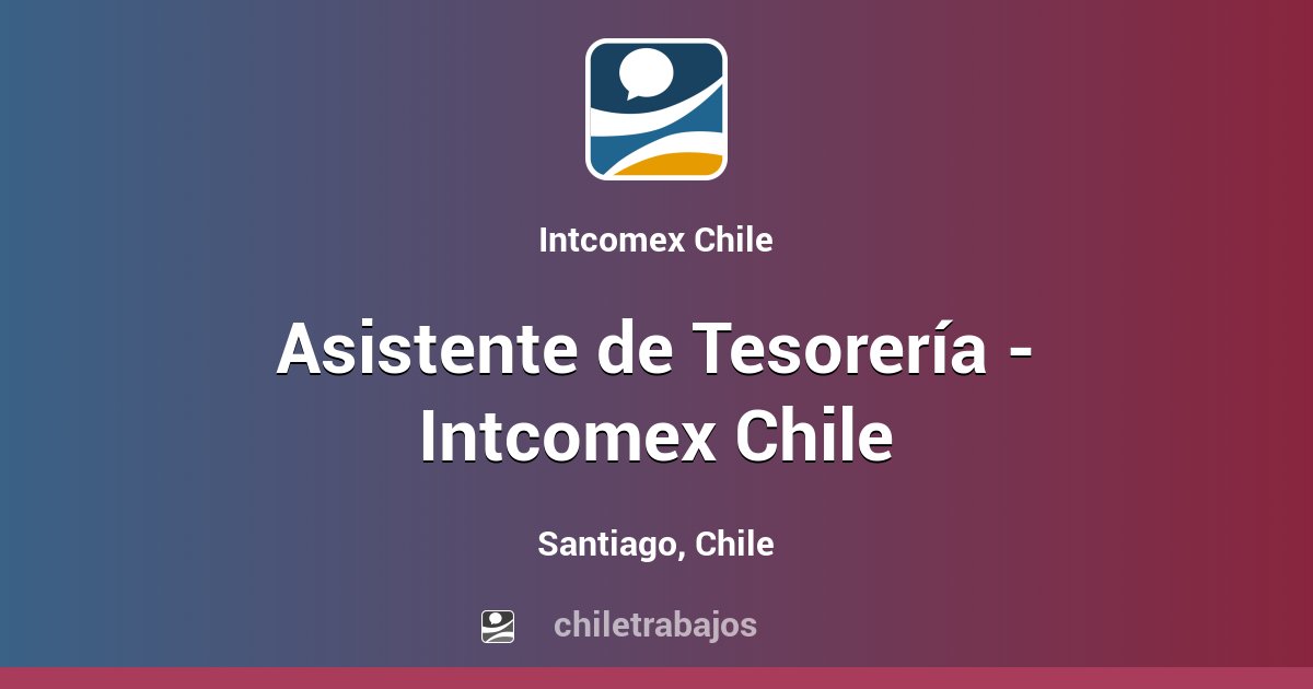 Asistente de Tesorería - Intcomex Chile - Santiago | Chiletrabajos
