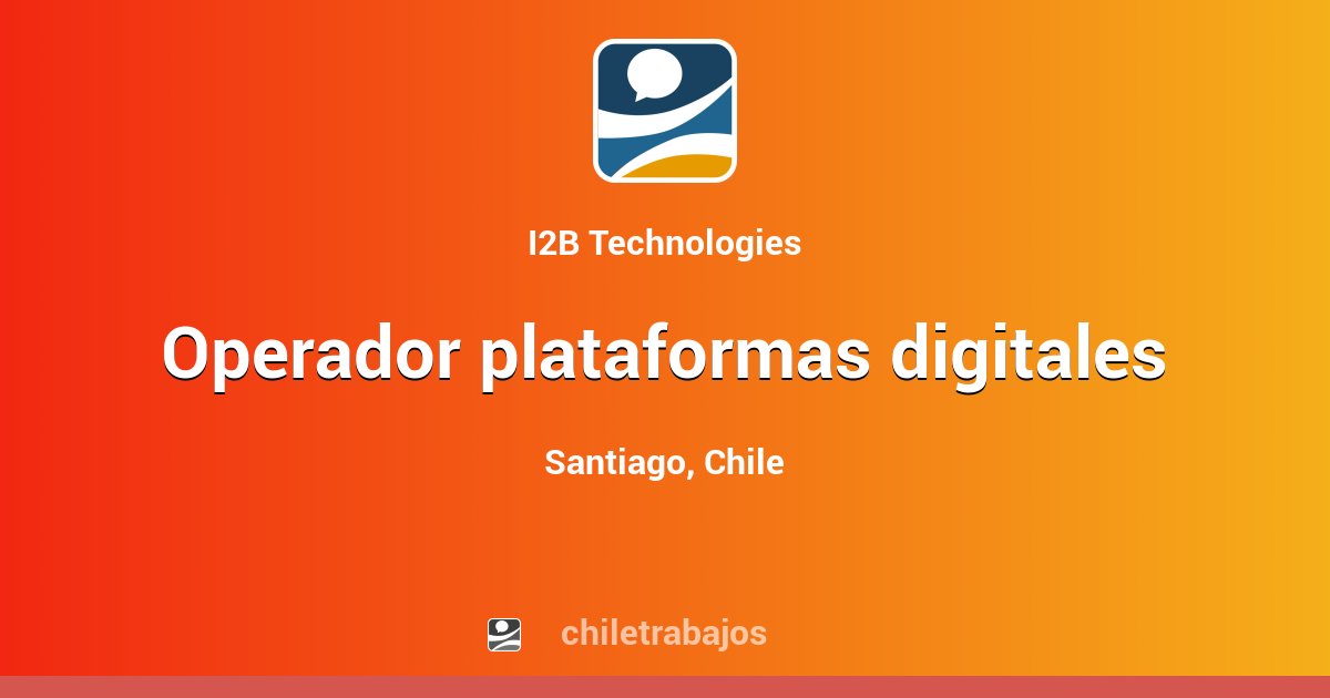 Operador plataformas digitales - Santiago | Chiletrabajos