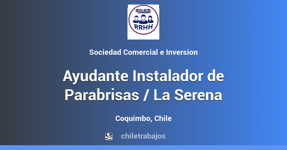 Ayudante Instalador de Parabrisas / La Serena - Coquimbo | Chiletrabajos