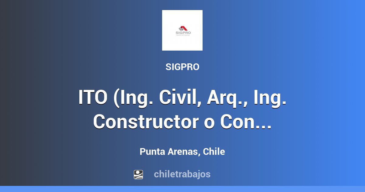 ITO (Ing. Civil, Arq., Ing. Constructor o Constructor) Exp. 10 años ...