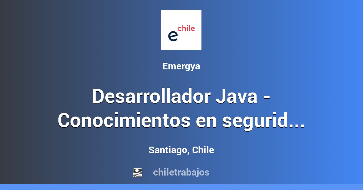 Desarrollador Java - Conocimientos en seguridad - Santiago | Chiletrabajos