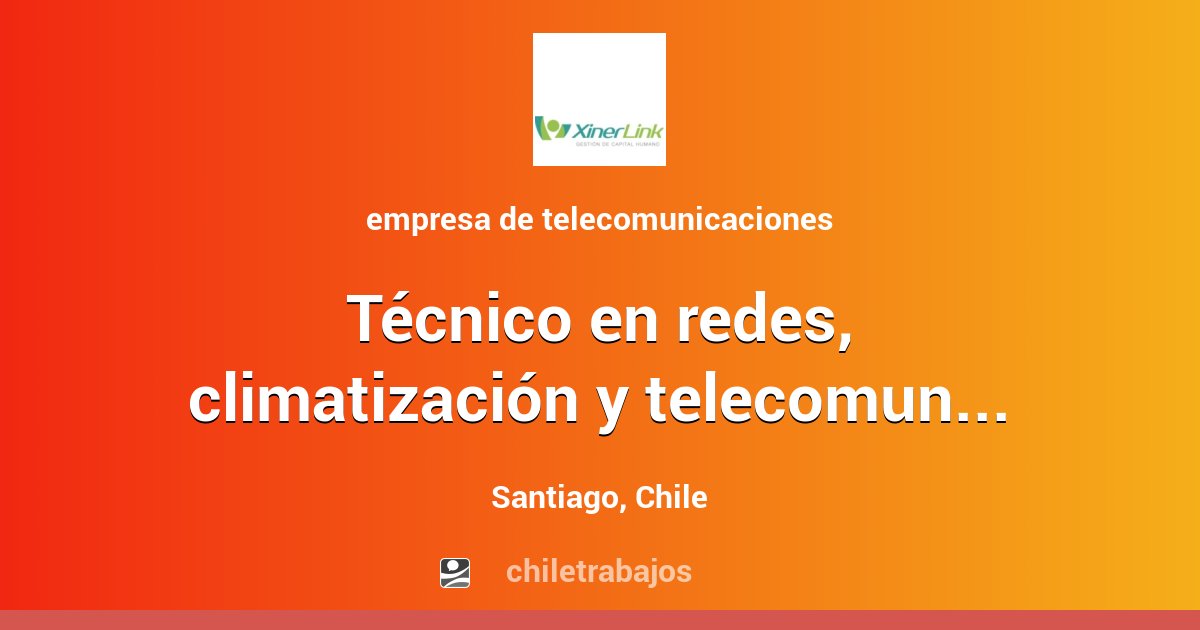 Técnico en redes, climatización y telecomunicaciones, Santiago. - Santiago | Chiletrabajos