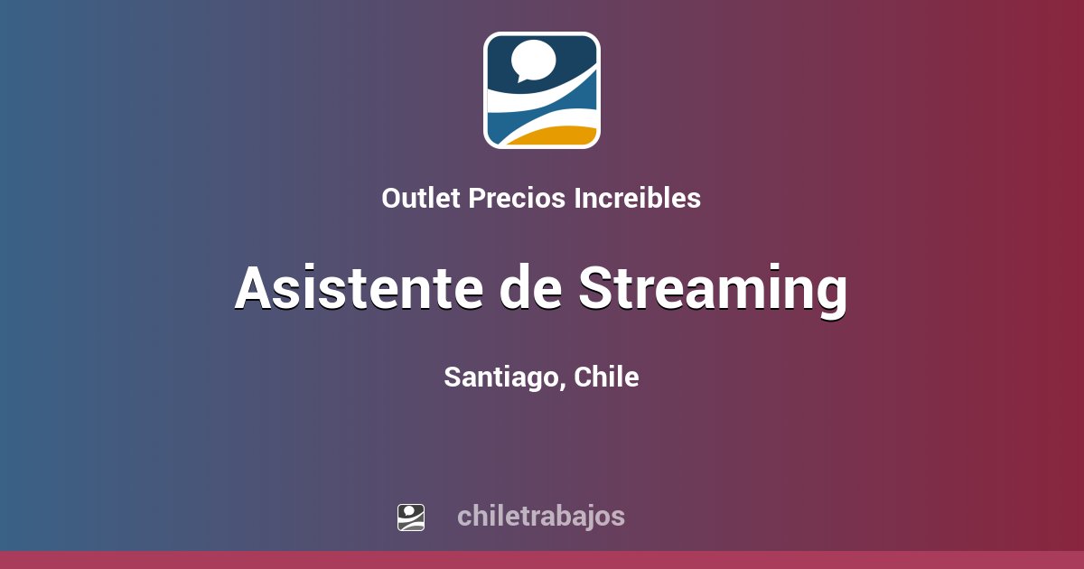 Asistente de Streaming - Santiago | Chiletrabajos