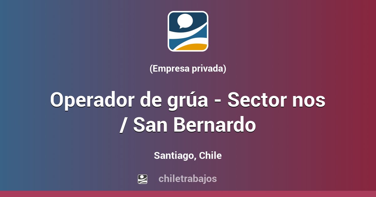 Operador de grúa - Sector nos / San Bernardo - Santiago | Chiletrabajos