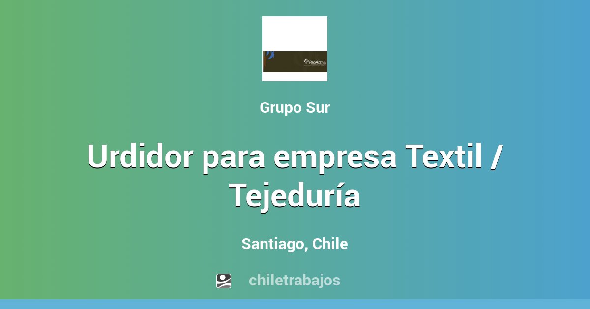 Urdidor para empresa Textil / Tejeduría - Santiago | Chiletrabajos