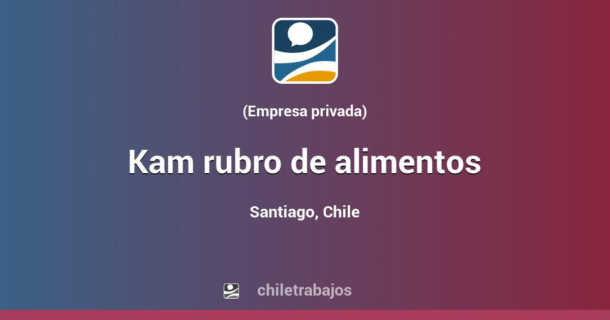 KAM RUBRO DE ALIMENTOS - Santiago | Chiletrabajos
