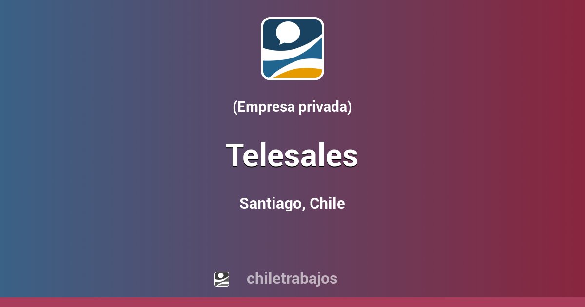 Telesales - Santiago | Chiletrabajos