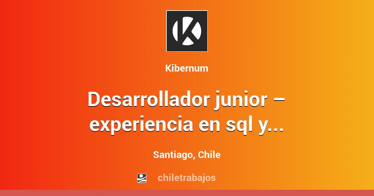 DESARROLLADOR JUNIOR – EXPERIENCIA EN SQL Y JAVA - Santiago | Chiletrabajos