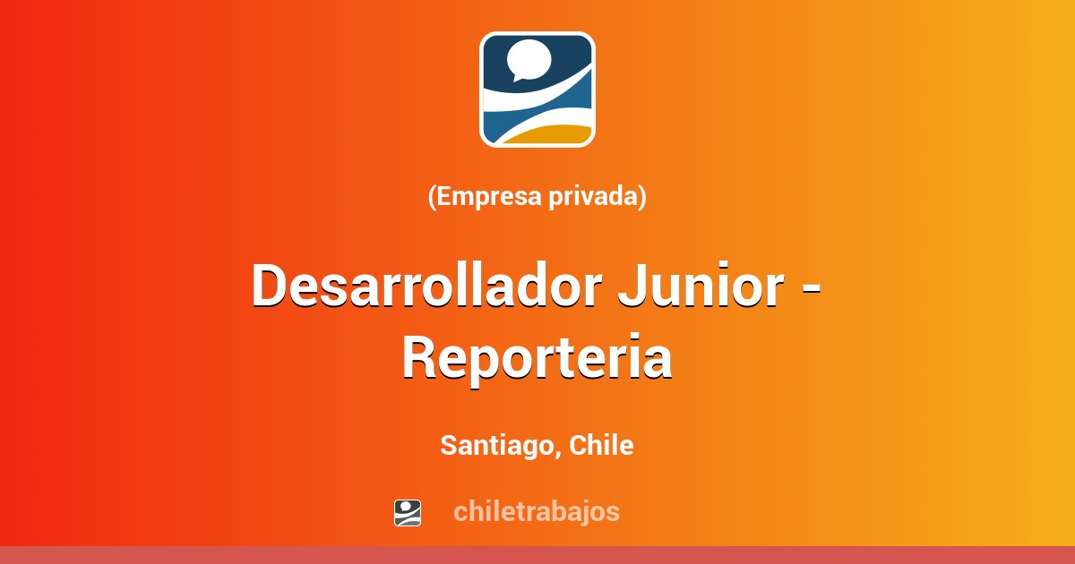 Desarrollador Junior - Reporteria - Santiago | Chiletrabajos