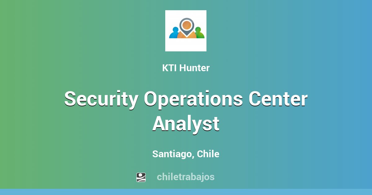 Security Operations Center Analyst Santiago Chiletrabajos
