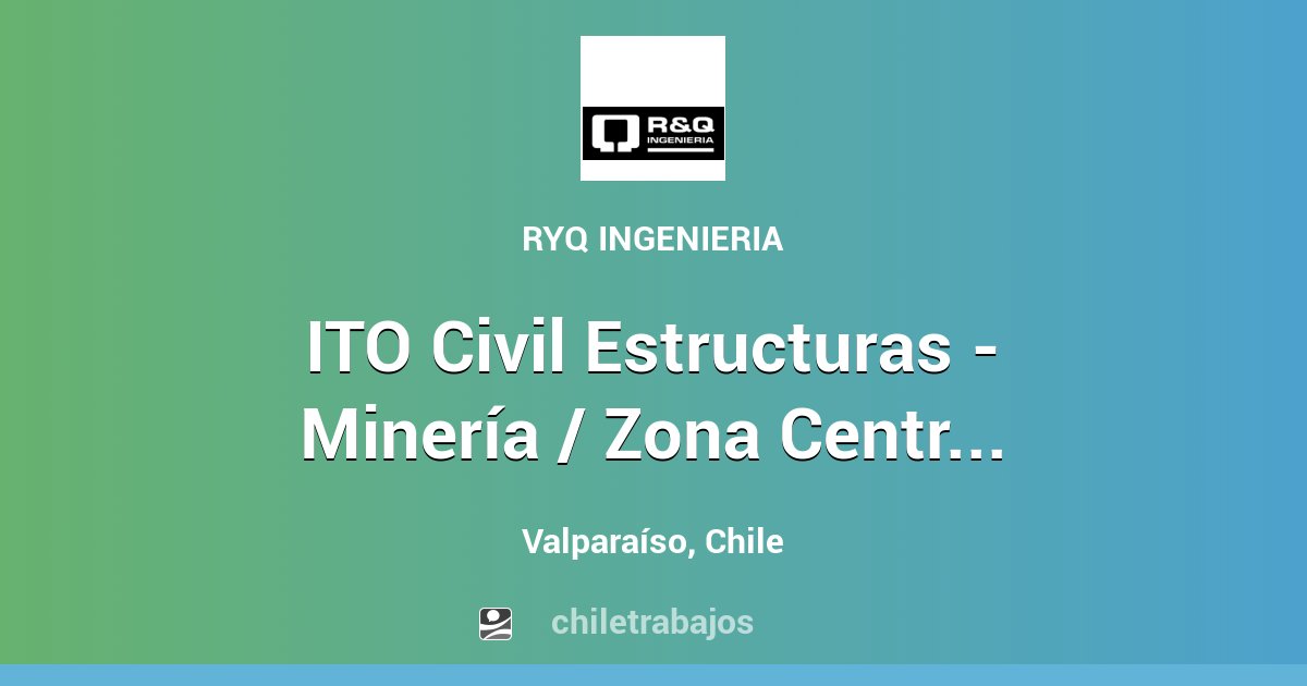 ITO Civil Estructuras - Minería / Zona Central - Valparaíso | Chiletrabajos