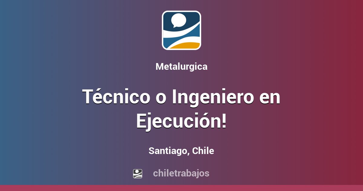 Técnico o Ingeniero en Ejecución! - Santiago | Chiletrabajos