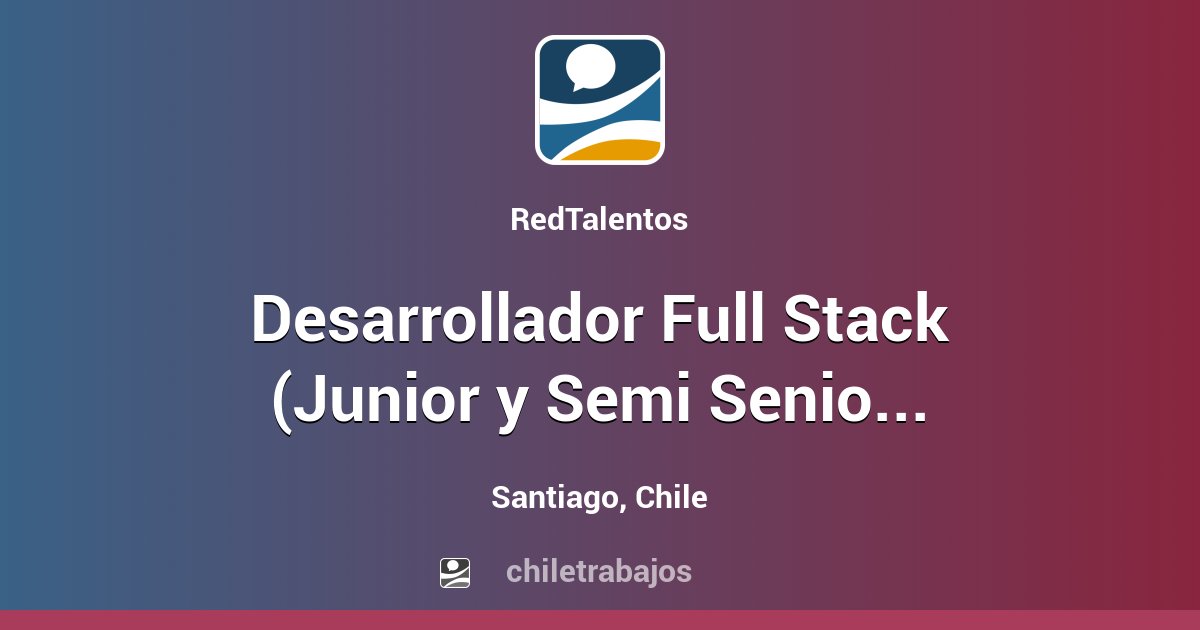 Desarrollador Full Stack (Junior y Semi Senior) - Santiago | Chiletrabajos Desarrollador Full Stack (Junior y Semi Senior) - Santiago | Chiletrabajos