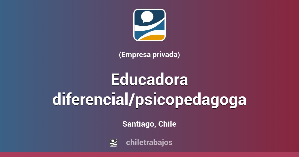 Educadora diferencial/psicopedagoga - Santiago | Chiletrabajos